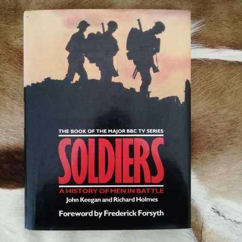 Books - Soldiers-A history of men in battle by John Keegan and Richard ...